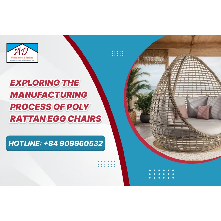 Exploring the Manufacturing Process of Poly Rattan Egg Chairs